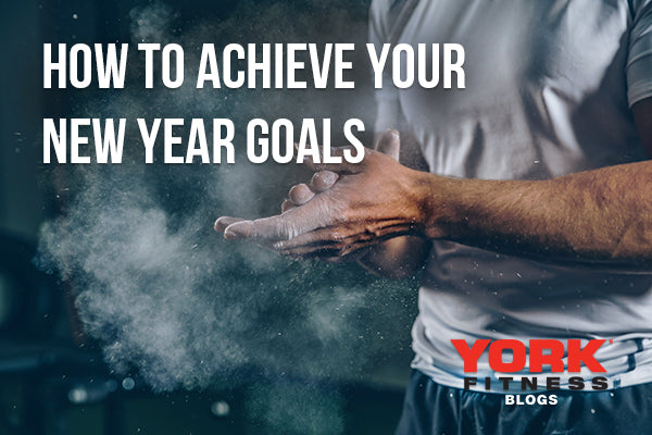 How to Achieve Your New Year Goals in 2020 | York Fitness Blogs